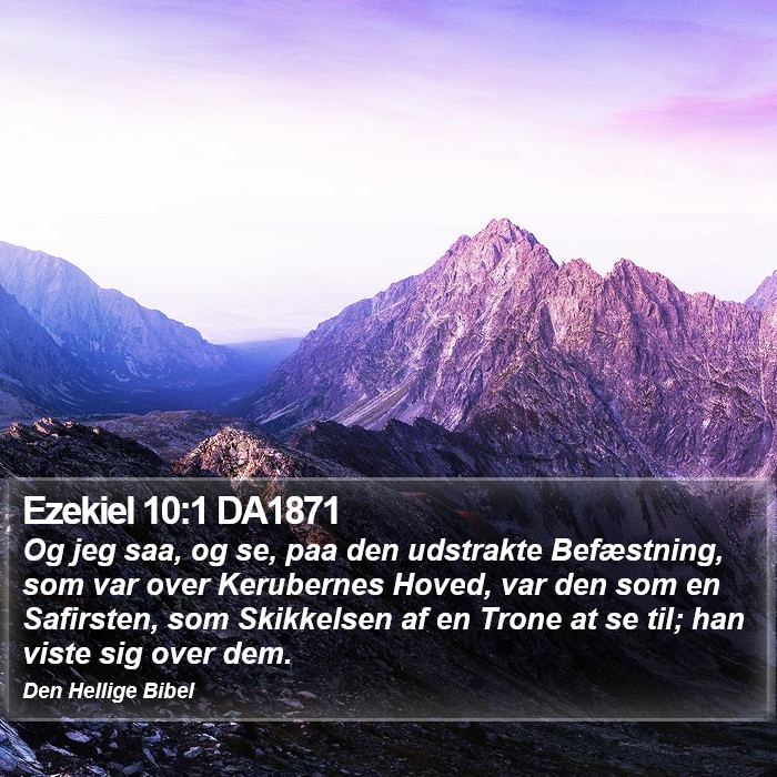 Ezekiel 10:1 DA1871 - Og jeg saa, og se, paa den udstrakte Befæstning,