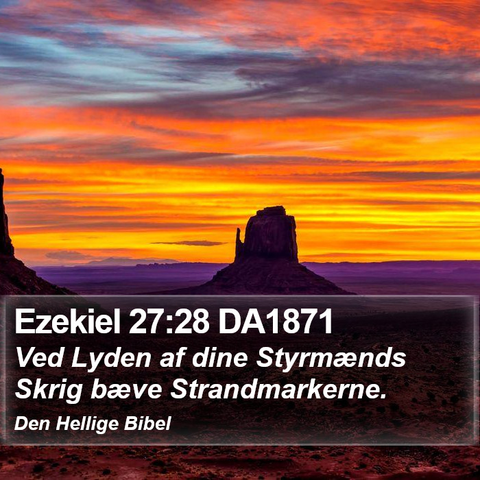 Ezekiel 27:28 DA1871 - Ved Lyden af dine Styrmænds Skrig bæve