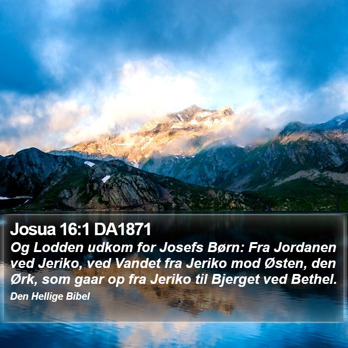 Josua 16:1 DA1871 - Og Lodden udkom for Josefs Børn: Fra Jordanen