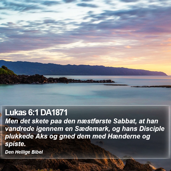 Lukas 6:1 DA1871 - Men det skete paa den næstførste Sabbat, at han